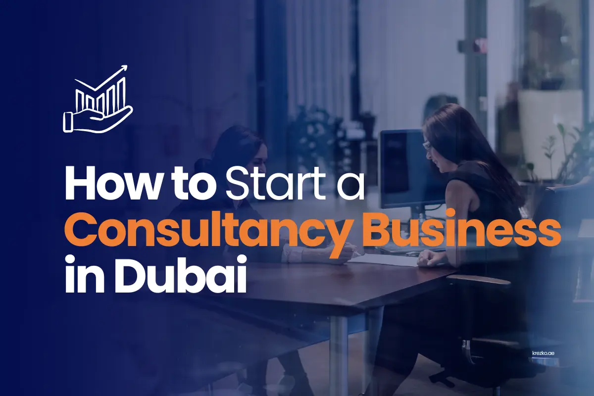 Start a Consultancy Business in Dubai – Complete Guide 2025